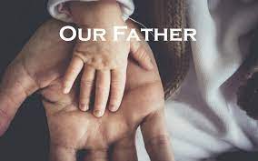 The Lord’s Prayer, Jesus’s teaching on Prayer – 2 “Our Father” – Word ...